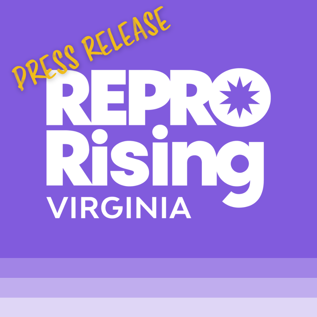 Three Years After Dobbs, REPRO Rising Virginia Presses the Fight for ...